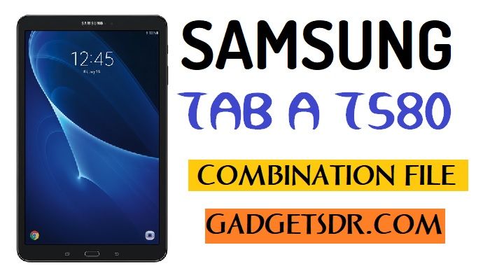 Samsung Tab A SM-T580 Combination File (Firmware Rom) Factory Binary